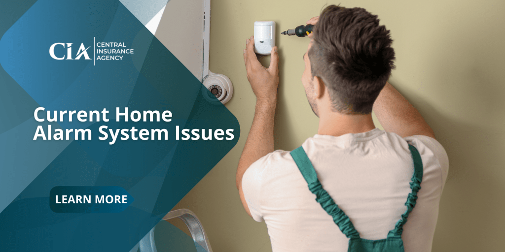 Current Home Alarm System Issues - Central Insurance Agency